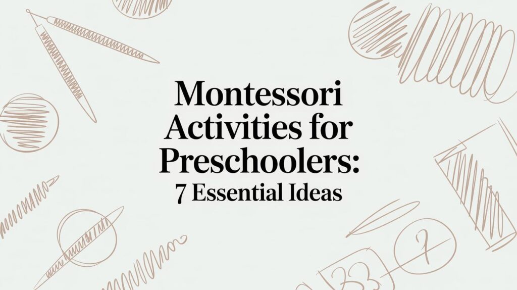 montessori activities for preschoolers: 7 essential ideas